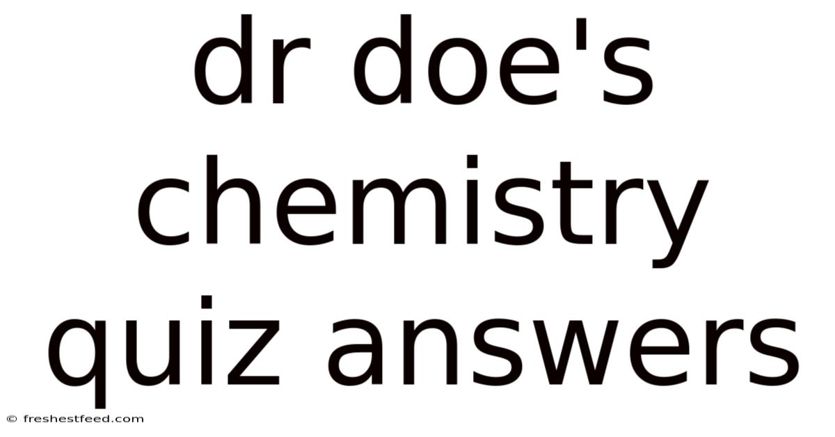 Dr Doe's Chemistry Quiz Answers