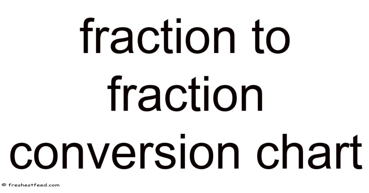 Fraction To Fraction Conversion Chart