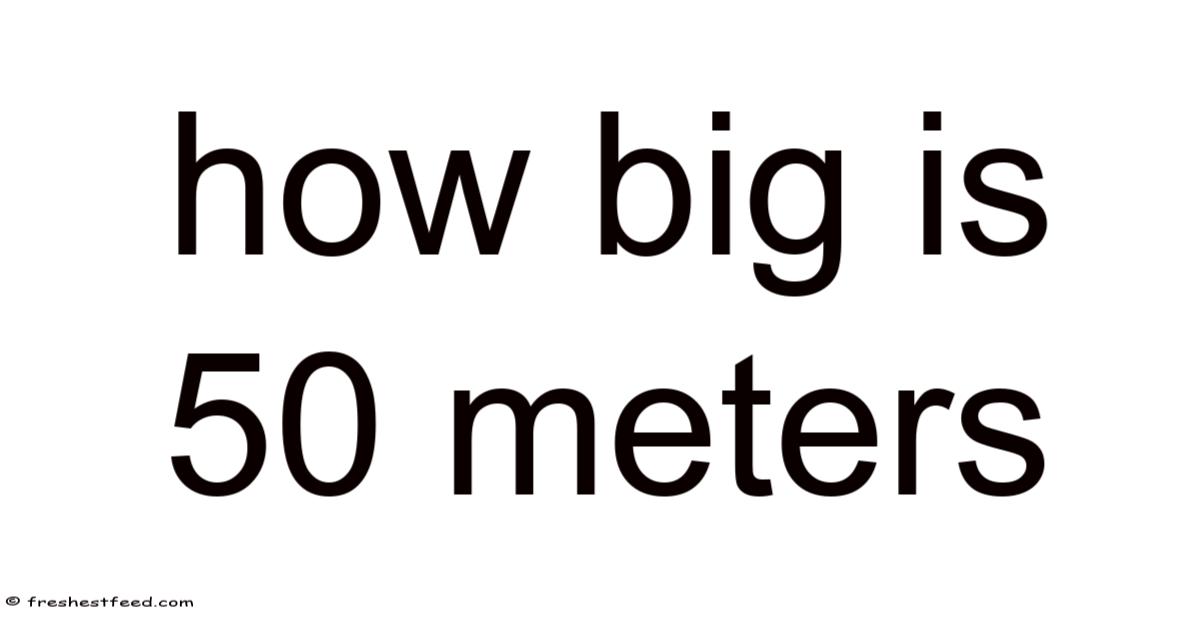 How Big Is 50 Meters