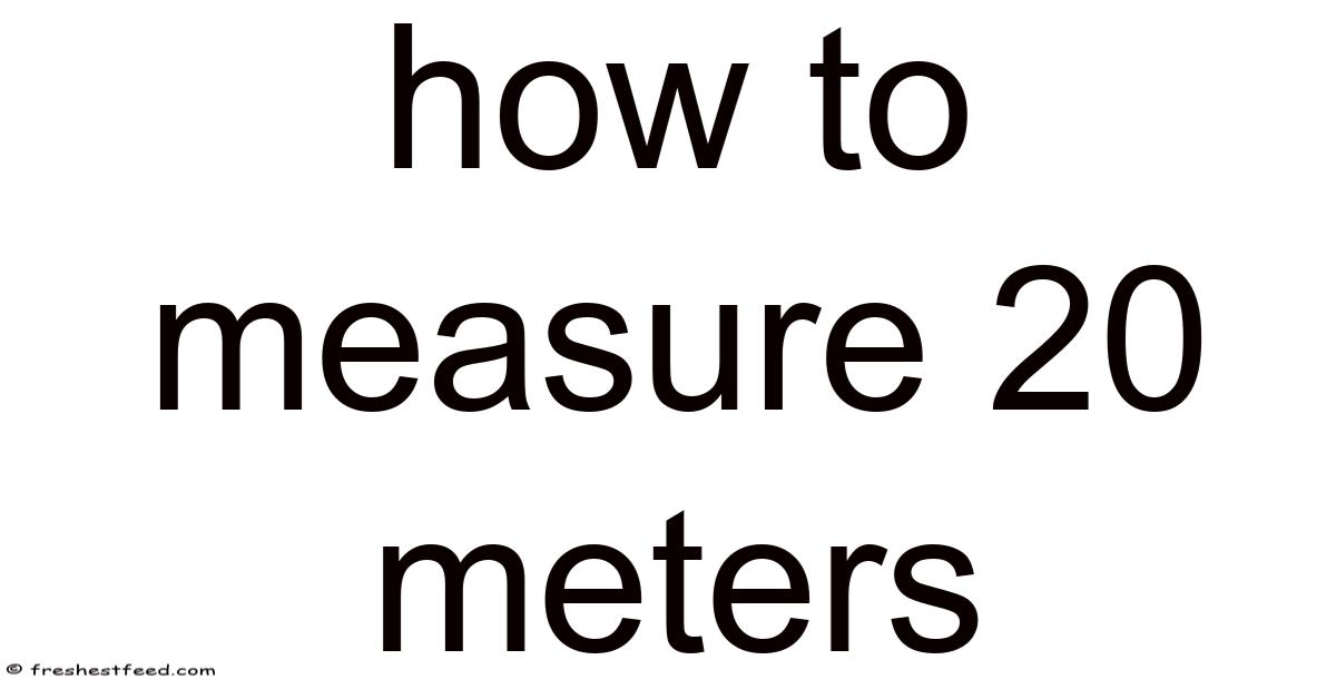 How To Measure 20 Meters