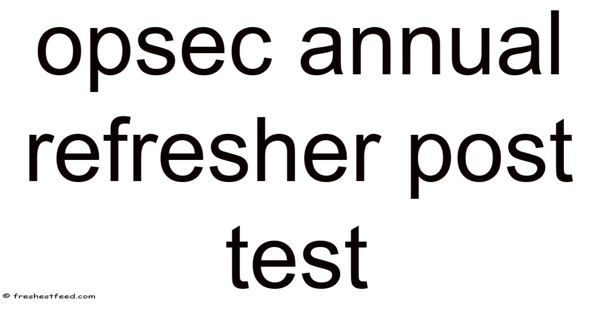 Opsec Annual Refresher Post Test