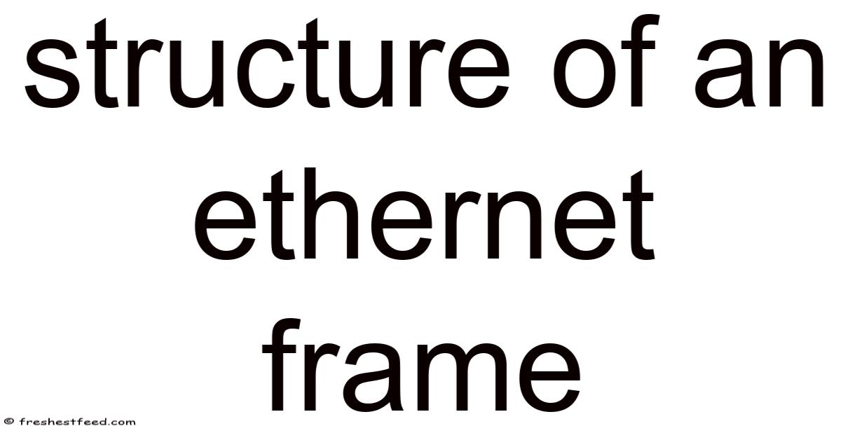 Structure Of An Ethernet Frame
