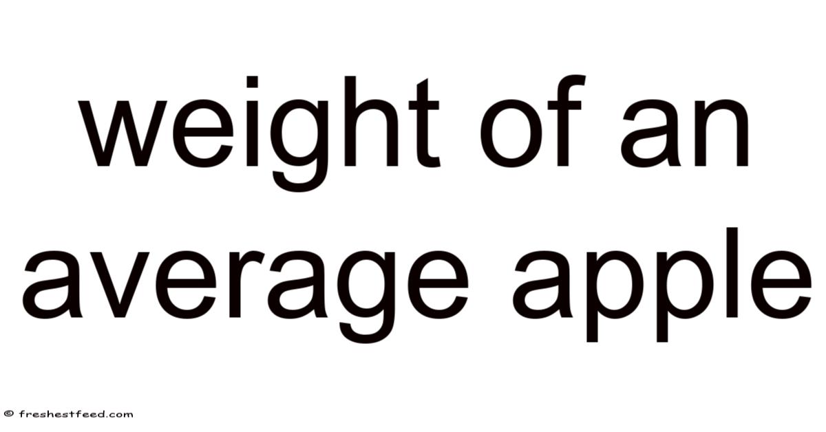 Weight Of An Average Apple