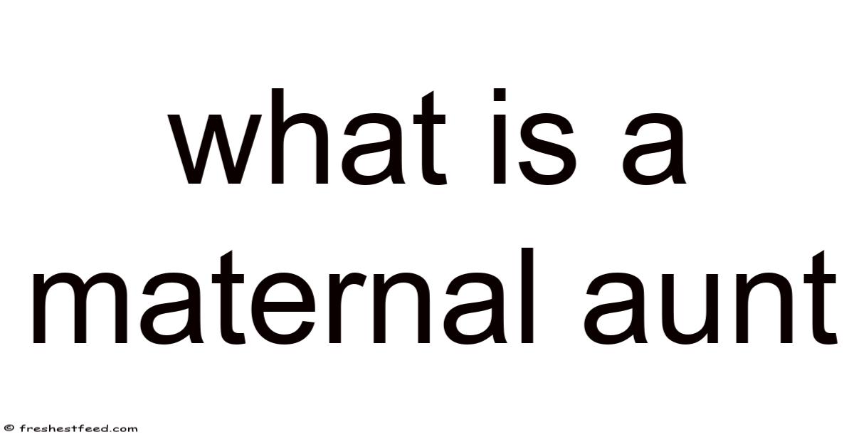 What Is A Maternal Aunt